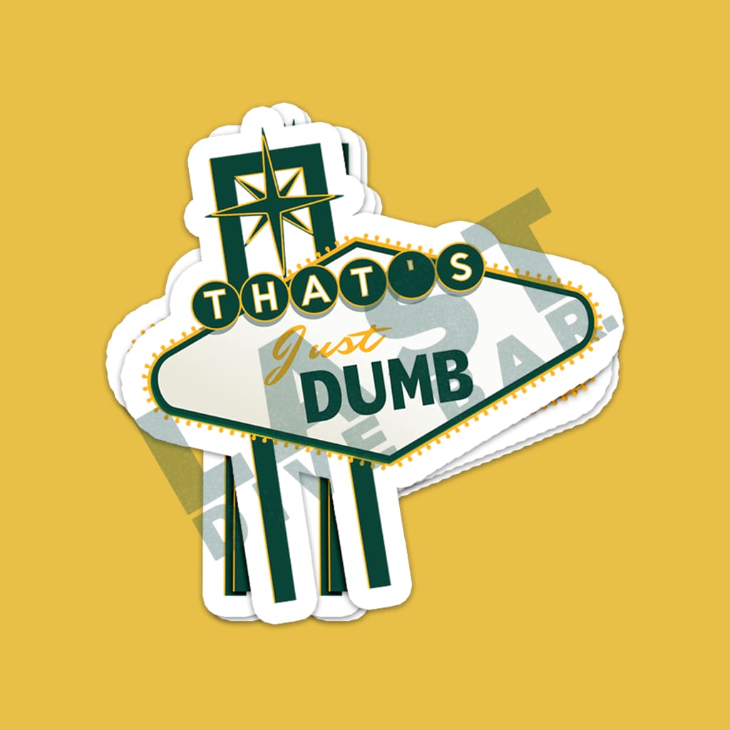 That's Just Dumb Stickers x3 – Last Dive Bar